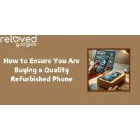 Everything You Need to Know About Refurbished Phones | Reloved Gadgets
